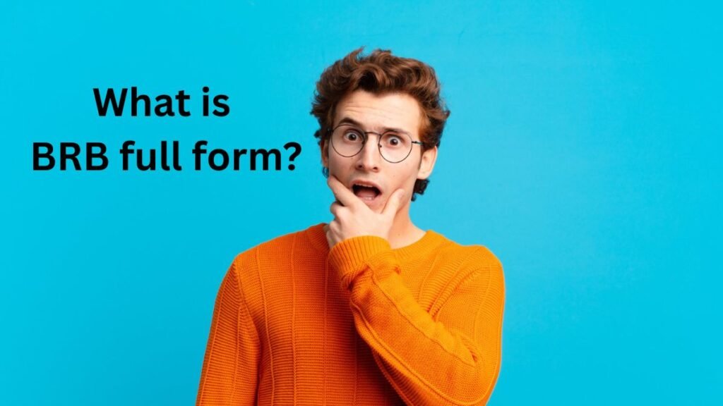 What Is BRB Full Form?