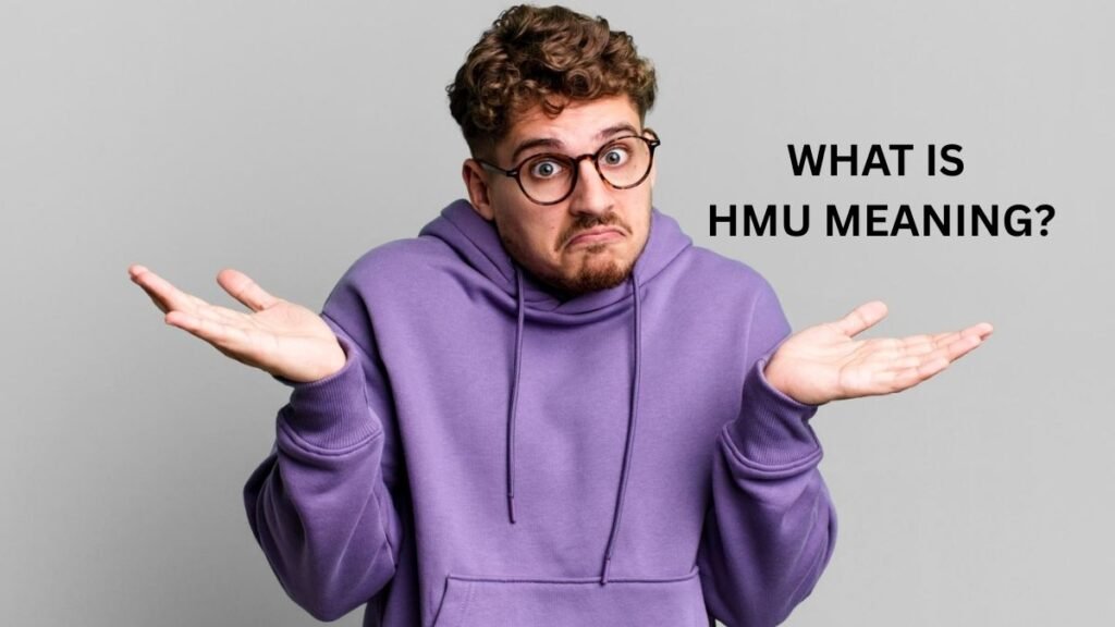 What Does HMU Meaning? Definition, History, and How to Use It
